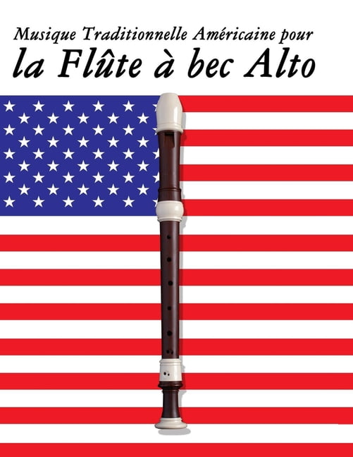 Musique Traditionnelle AmÃ©ricaine pour la FlÃ»te Ã bec Alto: 10 ...