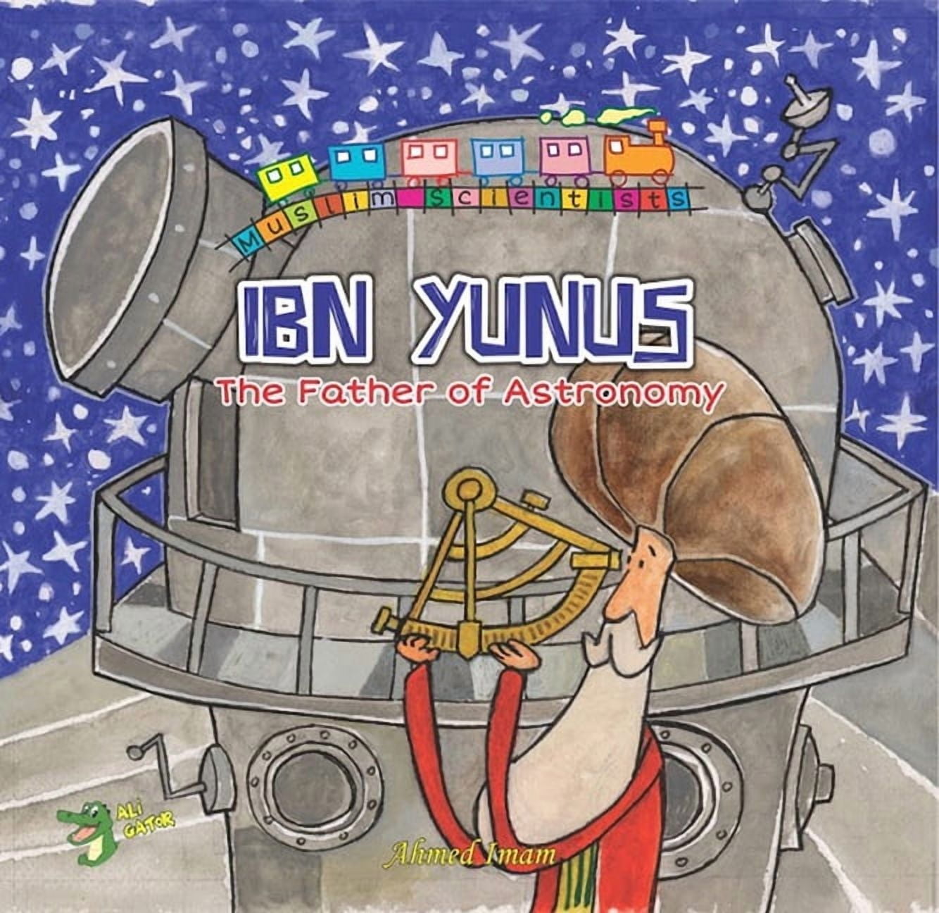 Muslim Scientists Ibn Yunus: The Father of Astronomy, (Paperback ...