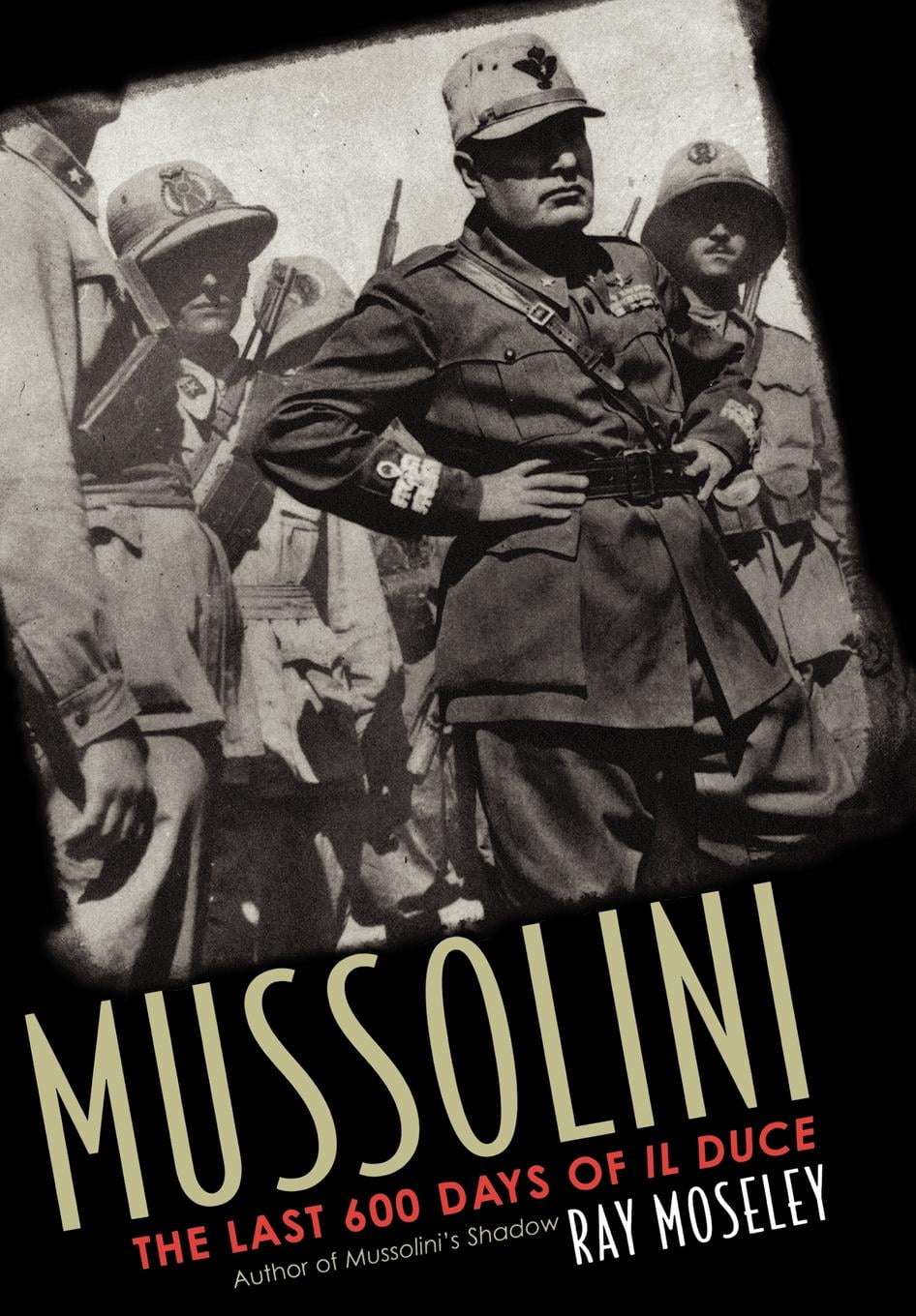 Mussolini : The Last 600 Days of Il Duce - Walmart.com