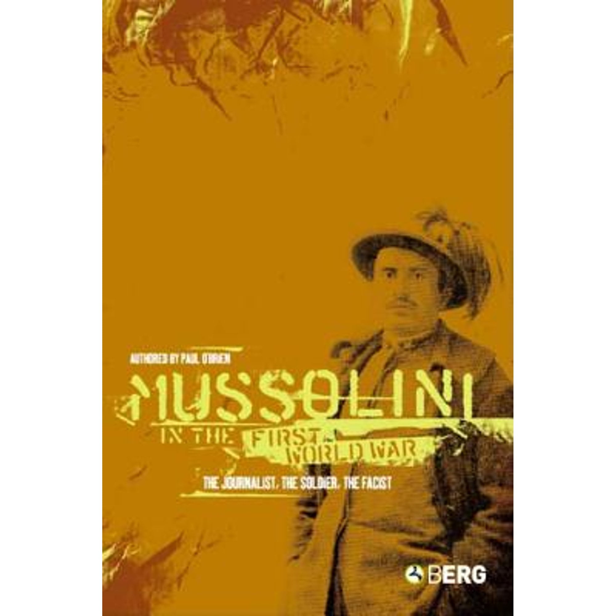 Pre-Owned Mussolini in the First World War: The Journalist, the Soldier ...