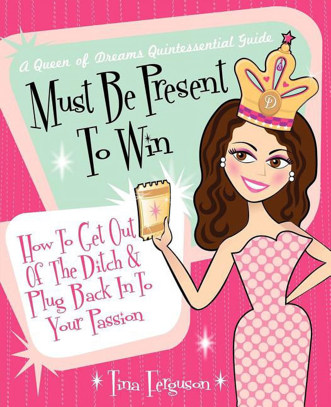 Must Be Present to Win: How to Get Out of the Ditch & Plug Back in to ...