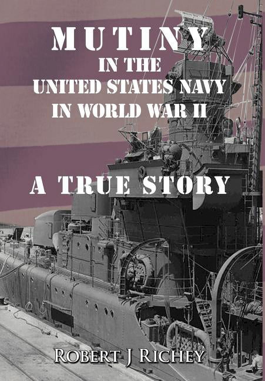 Mutiny in the United States Navy in World War II: A True Story ...
