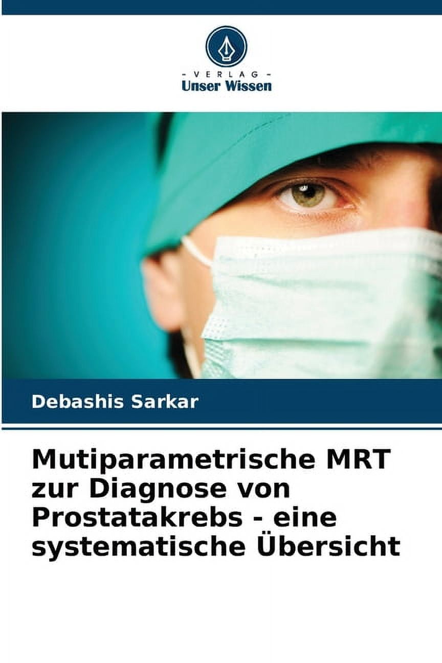 Mutiparametrische MRT zur Diagnose von Prostatakrebs - eine systematische Ã bersicht, (Paperback ...