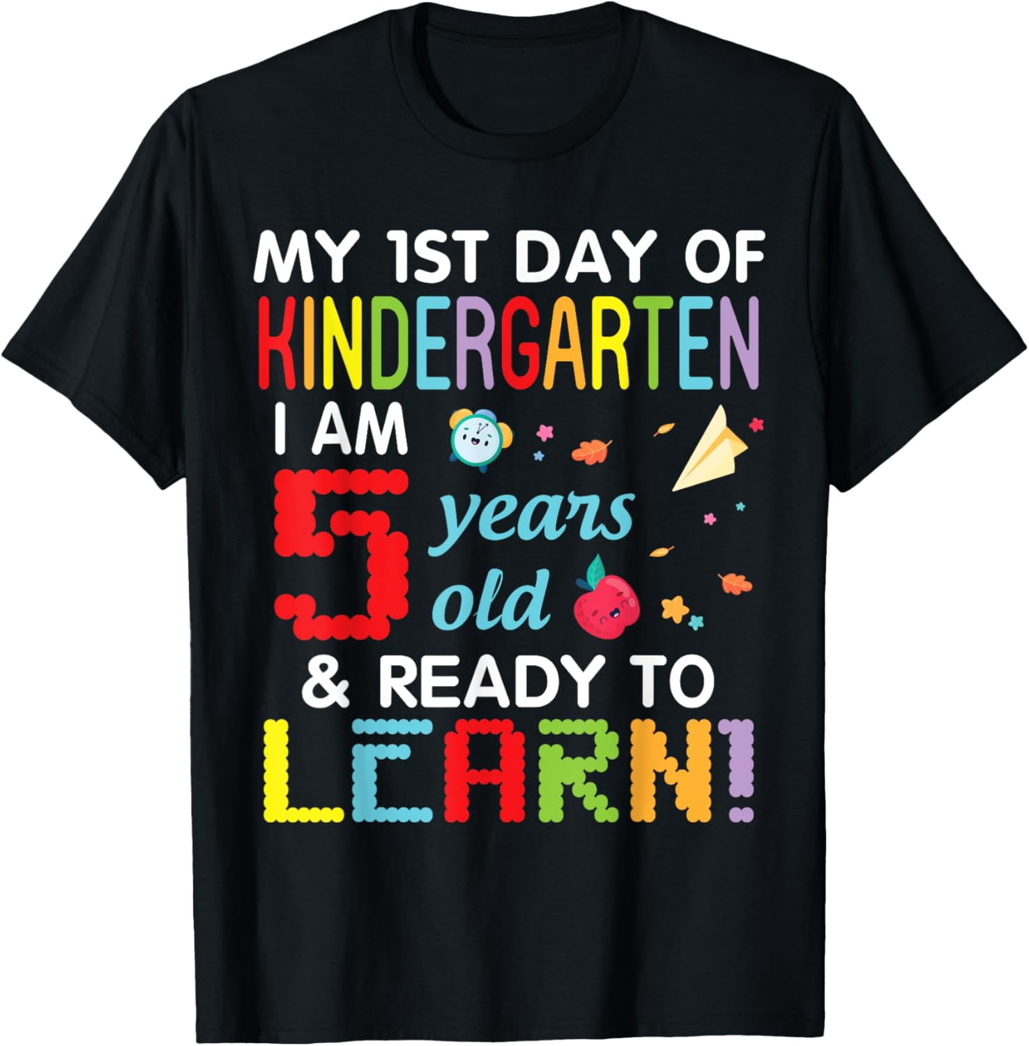 My 1st Day Of Kindergarten I Am 5 Years Old & Ready To Learn T-Shirt ...