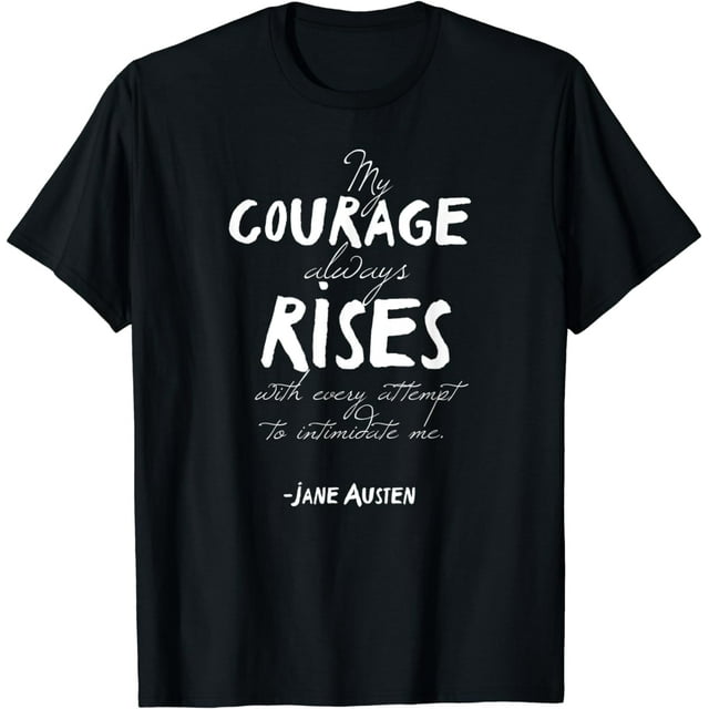 My 2024 so Courage Always Rises - Jane Austen - T-shirt - Walmart.com