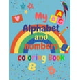 My Alphabet and Numbers Coloring Book: for toddlers and kids ages 2 3 4 ...