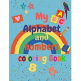 My Alphabet and Numbers Coloring Book: for toddlers and kids ages 2 3 4 ...