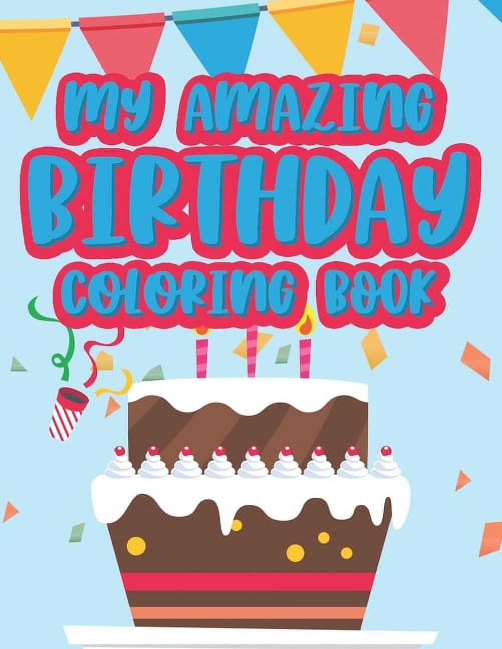 My Amazing Birthday Coloring Book: Childrens Coloring Activity Book ...