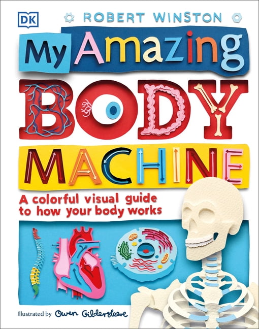 My Amazing Body Machine: A Colorful Visual Guide to How Your Body Works ...