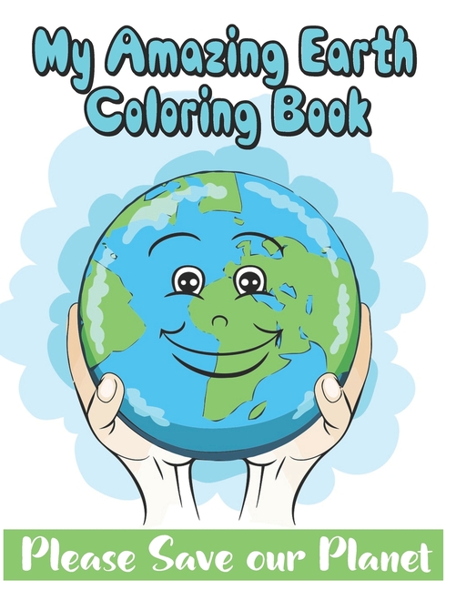 My Amazing Earth Coloring book: an amazing gift for children to color a ...