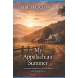 My Appalachian Summer.: An Appalachian story about faith, family and ...