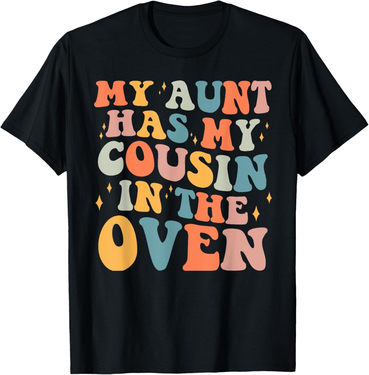 My Aunt Has My Cousin in The Oven Cousin Big Cousin T-Shirt men and ...