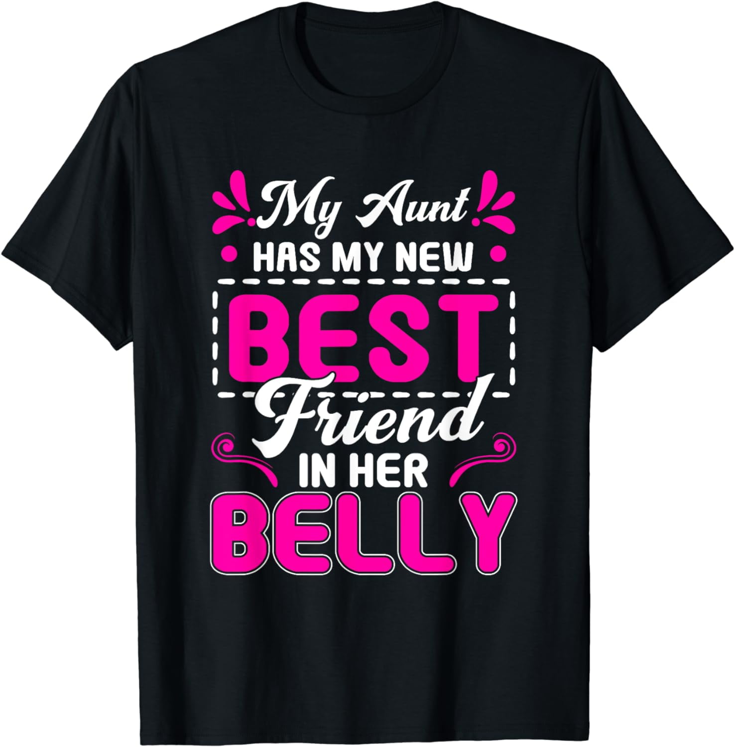 My Aunt Has My New Best Friend in her Belly Future Cousin T-Shirt ...