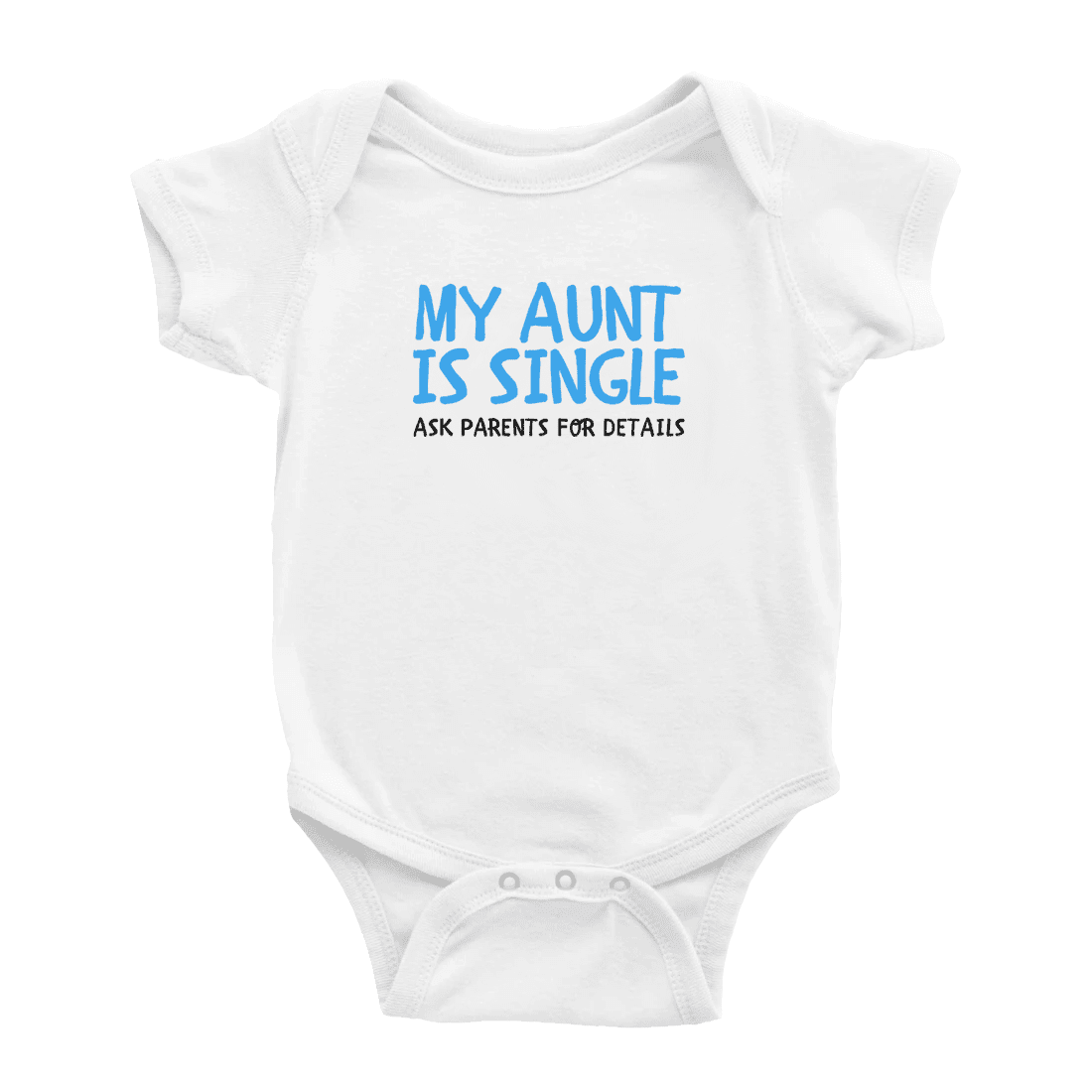 My Aunt is Single Ask Parents for Details Cute Baby Bodysuit Unisex ...
