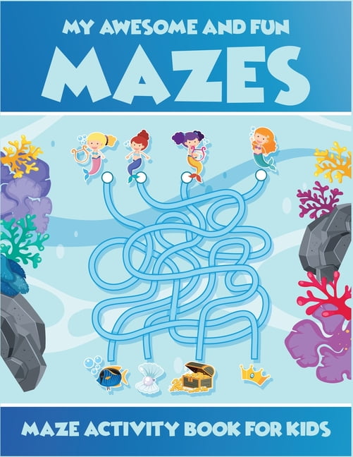 My Awesome And Fun Mazes Maze Activity Book For Kids : Ages 3-5, 4-6, 5 ...