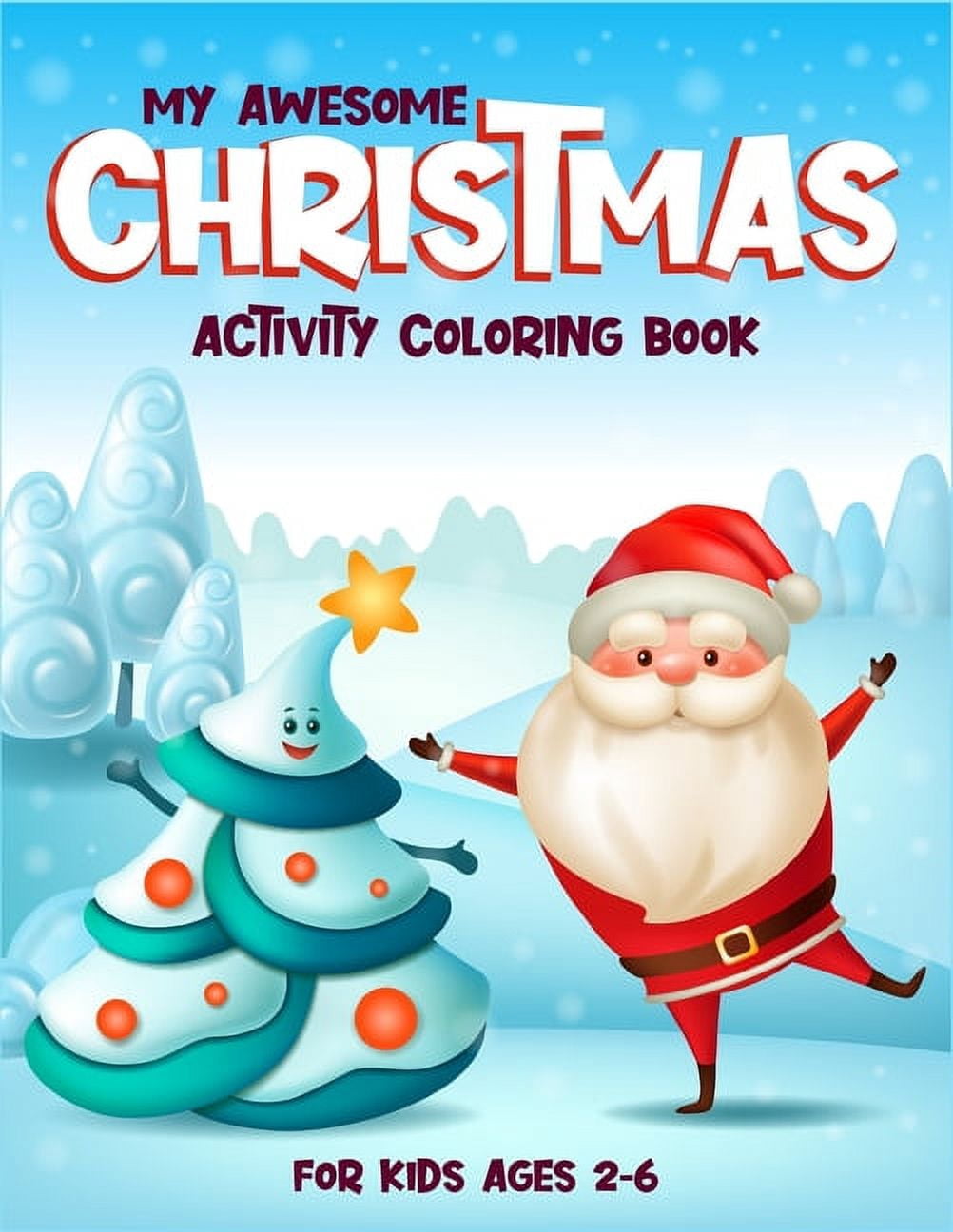 My Awesome Christmas Activity Coloring Book For Kids 2-6: (2-4, 4-6 ...