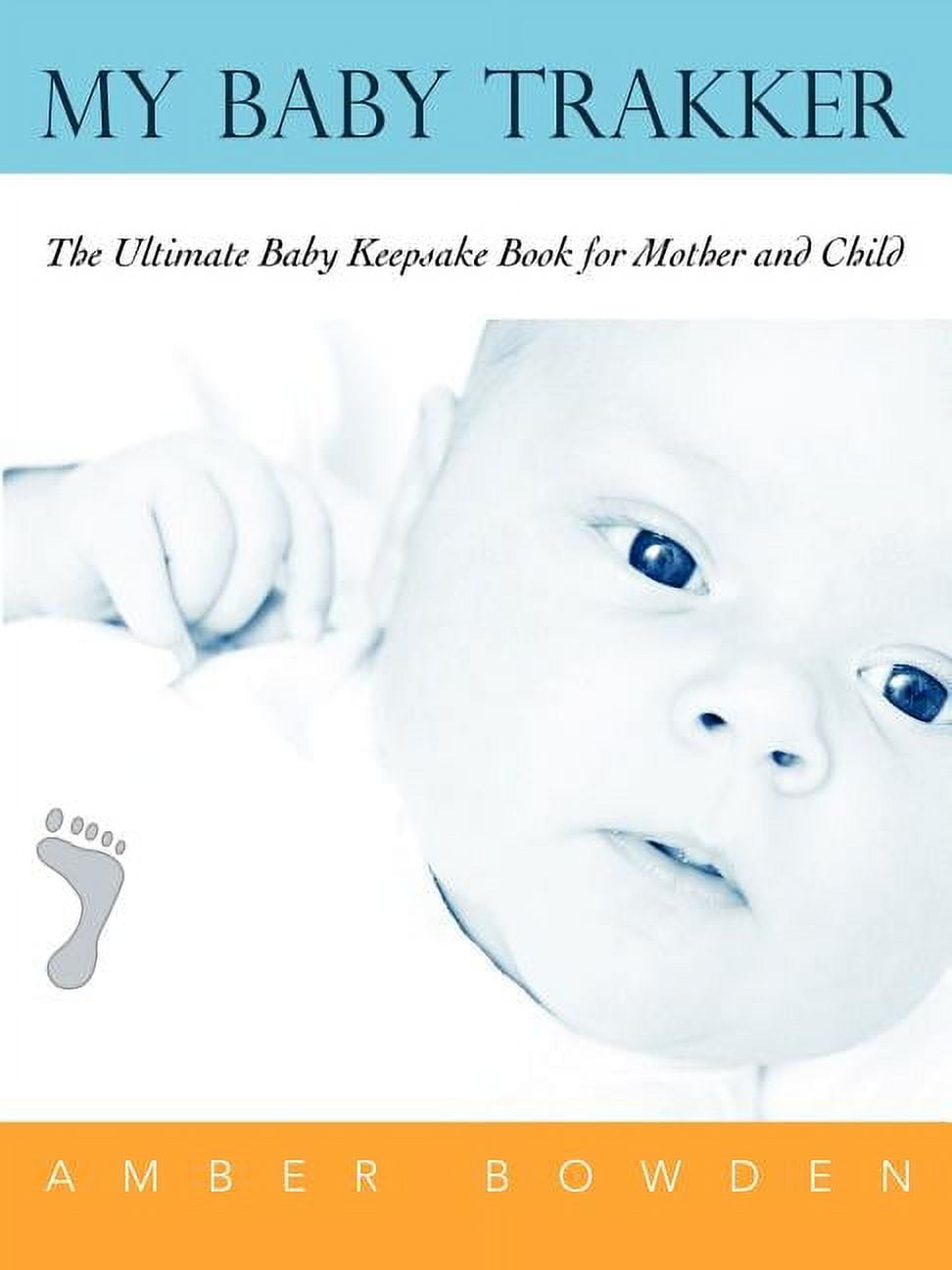 My Baby Trakker: The Ultimate Baby Keepsake Book for Mother and Child ...