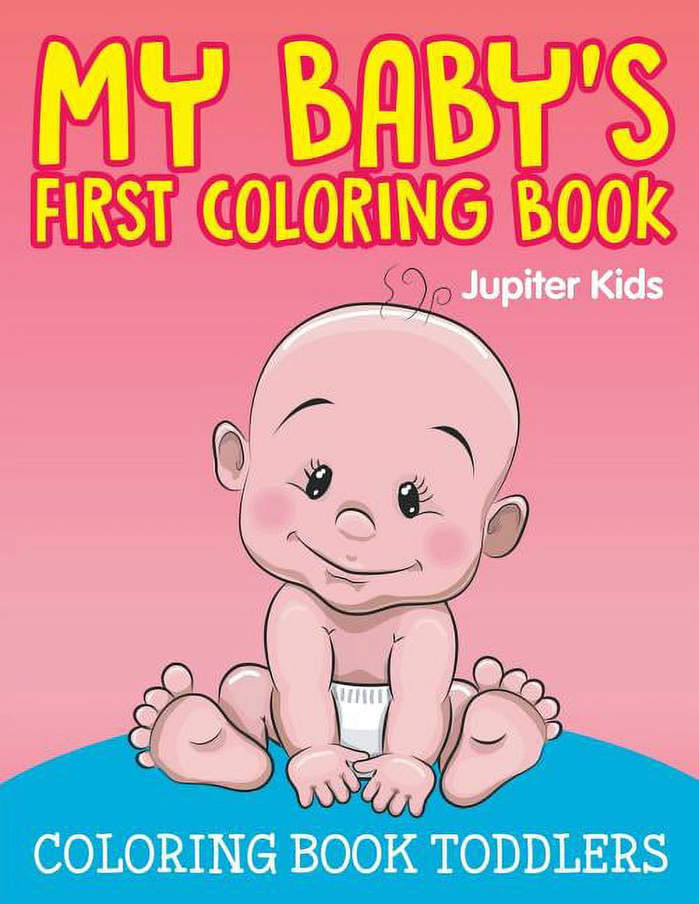 My Baby's First Coloring Book: Coloring Book Toddlers (Paperback ...