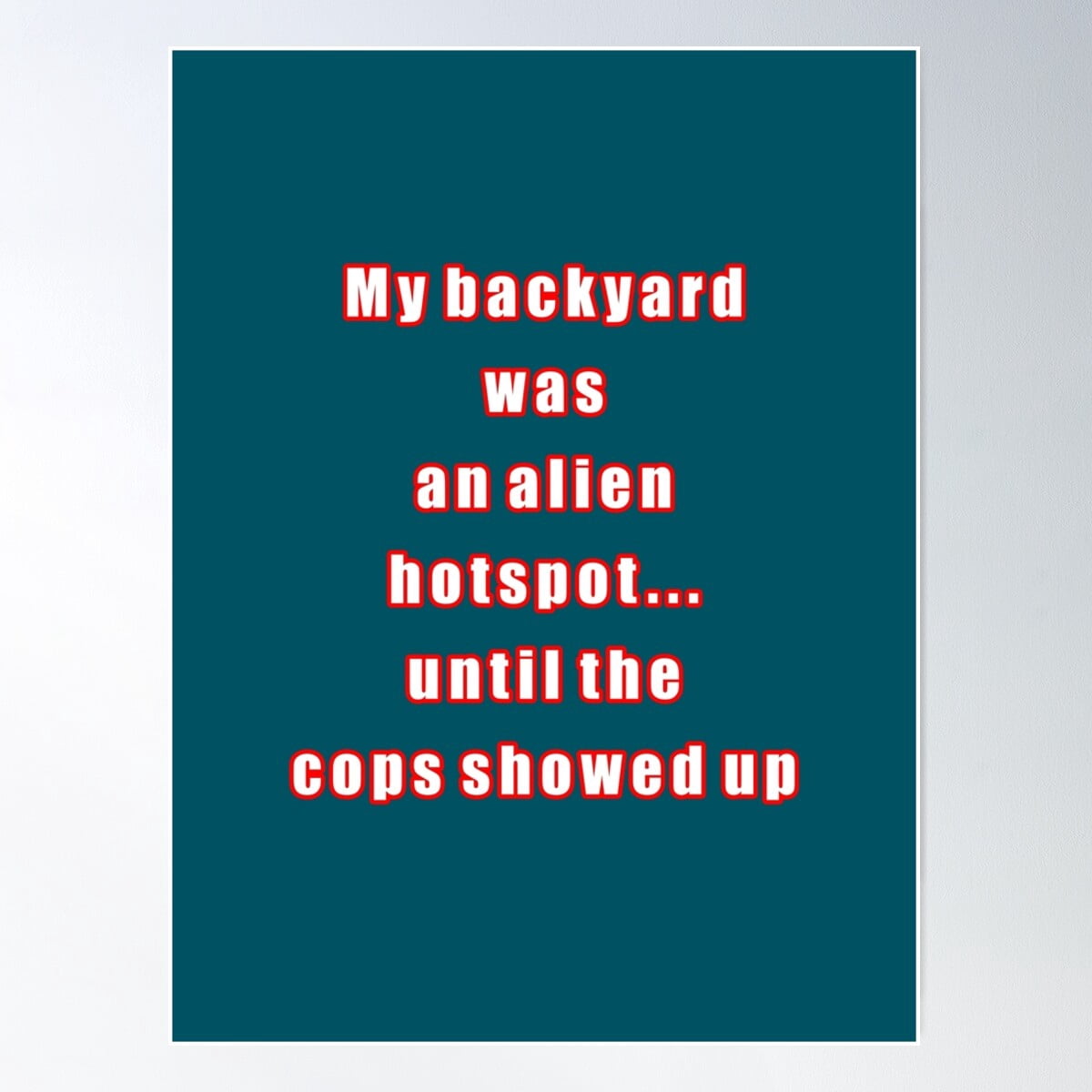 My Backyard Was An Alien Hotspot Poster Wall Art, Modern Wall Decor For ...