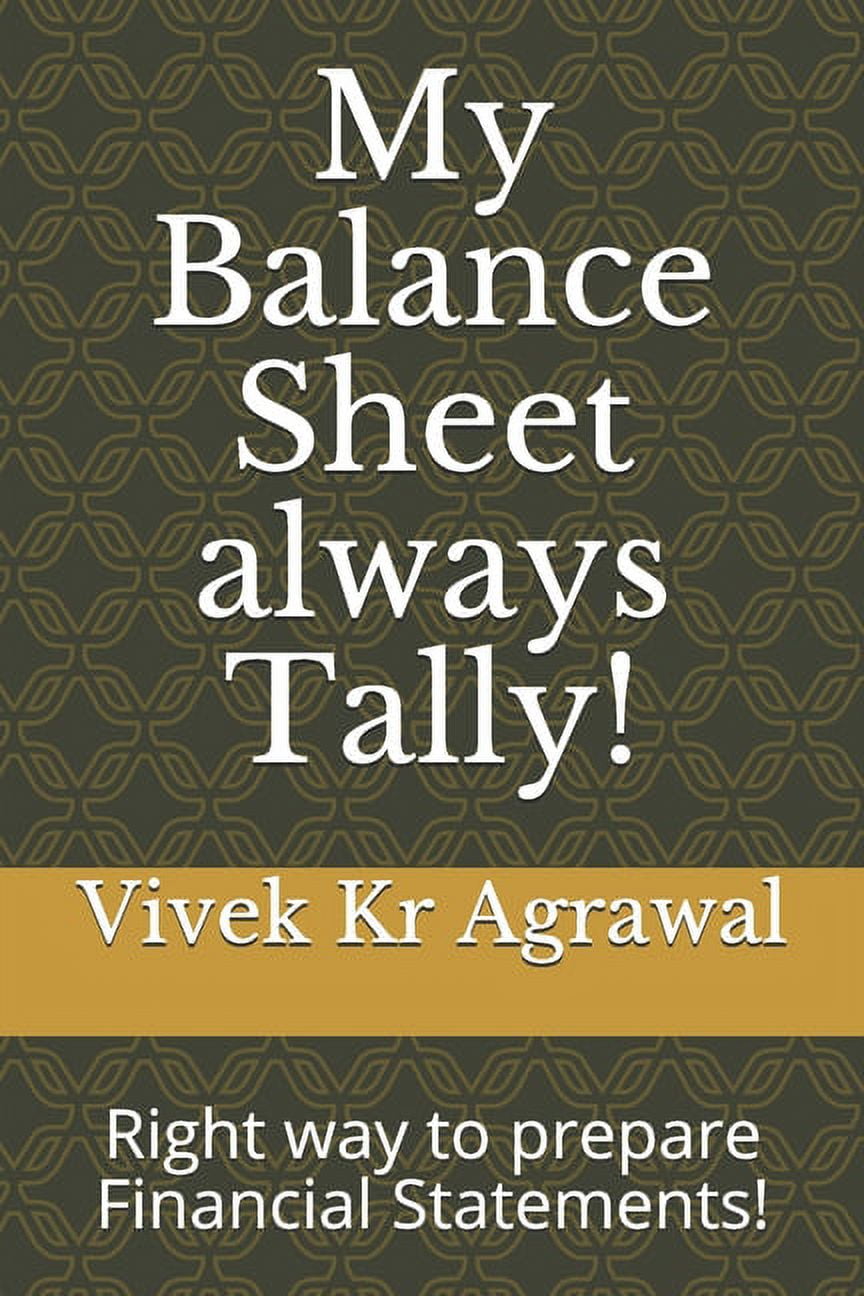 My Balance Sheet always Tally!: Right way to prepare Financial ...
