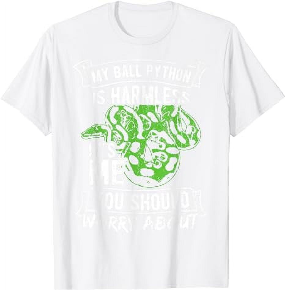 My Ball Python Is Harmless It's Me You Should Worry About T-Shirt ...