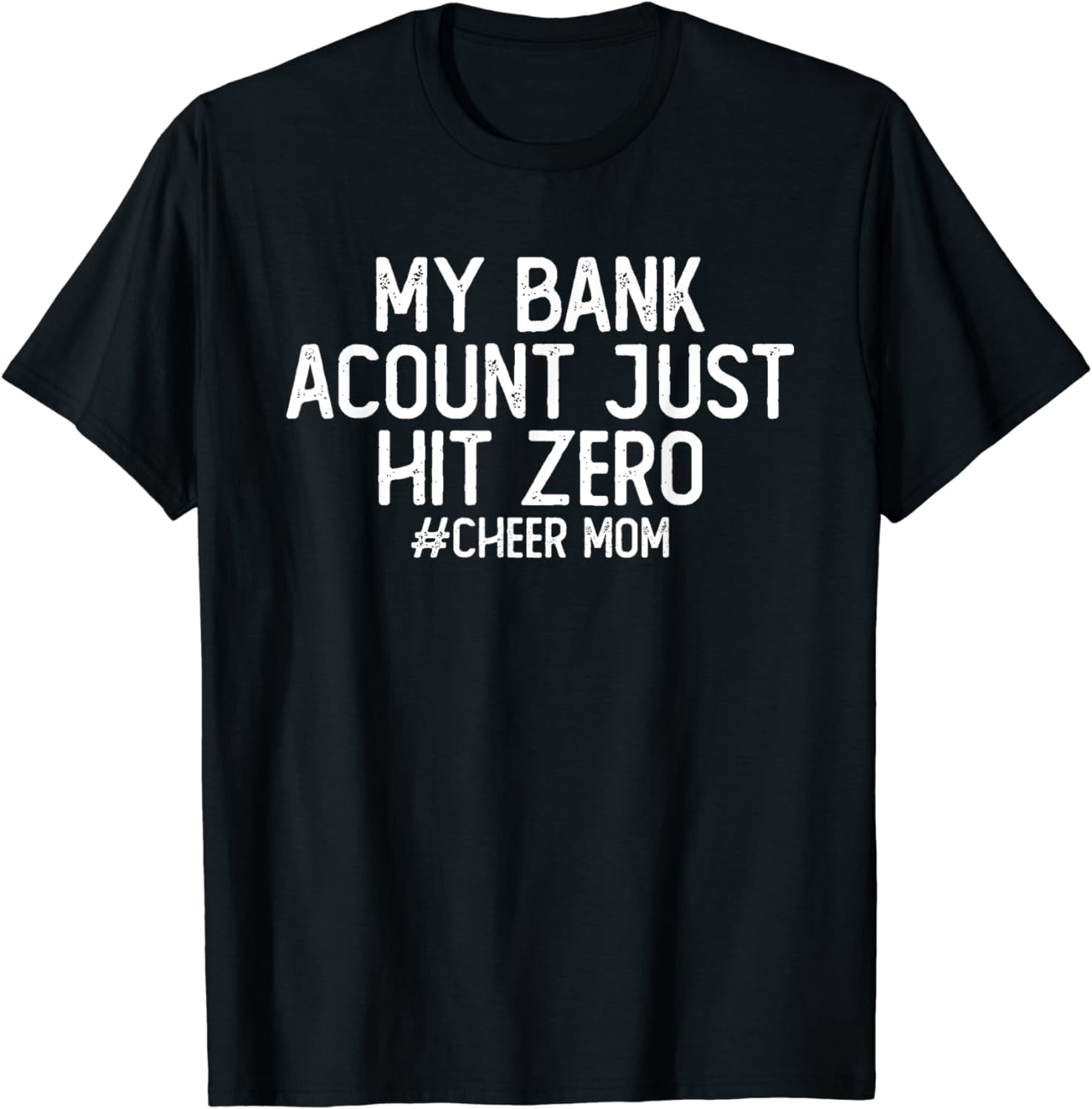 My Bank Account Just Hit Zero Cheer Mom Cheerleader Mom Life T-Shirt ...