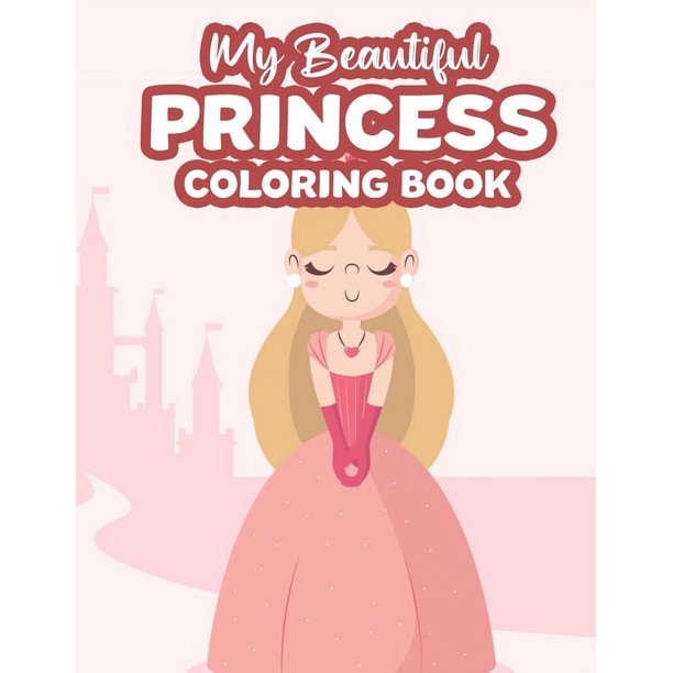 My Beautiful Princess Coloring Book: Illustrations Of Magical ...
