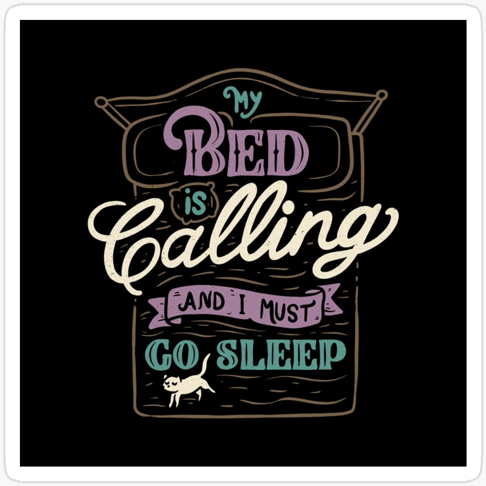 My Bed Is Calling And I Must Go Sleep Sticker Phone Decal Water Bottle ...