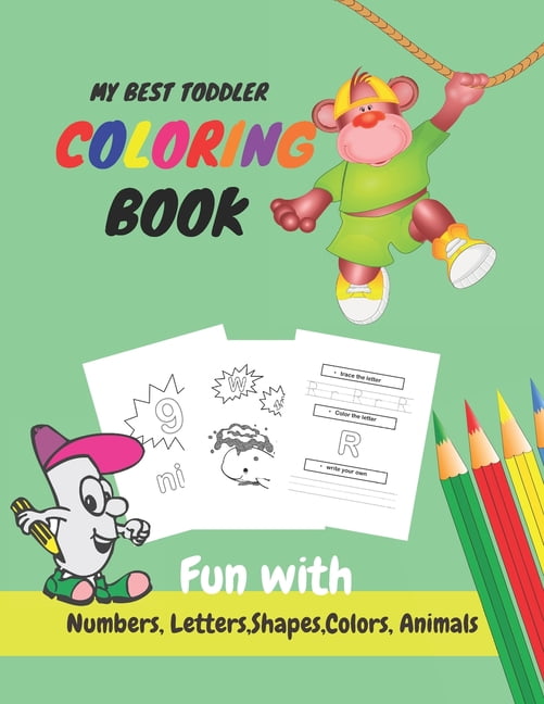 My Best Toddler Coloring Book Fun with Numbers, Letters, Shapes, Colors ...