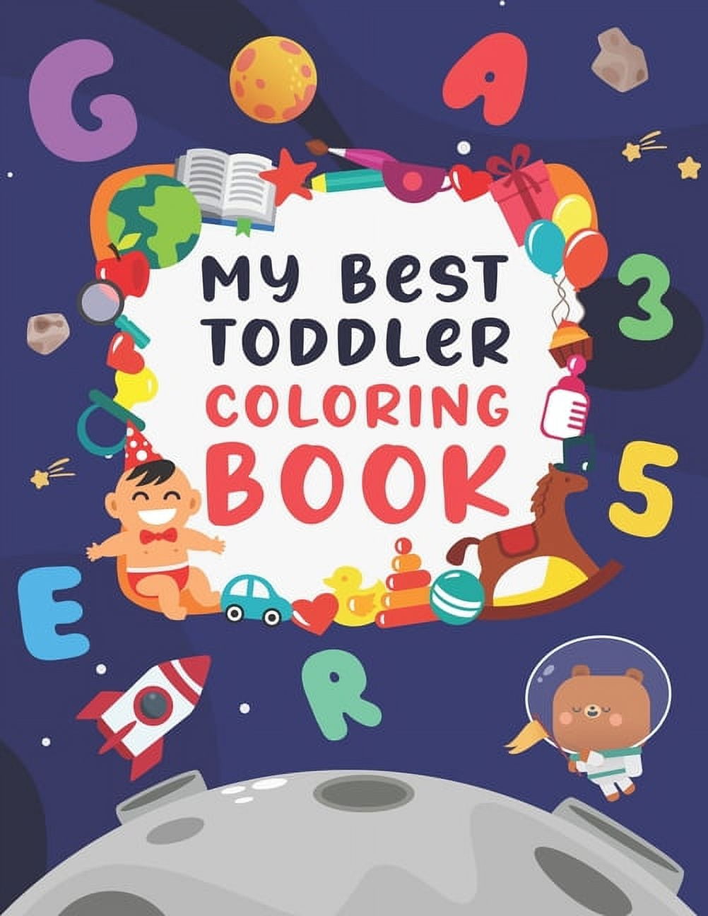 My Best Toddler Coloring Book: Fun with Numbers, Letters, Shapes ...