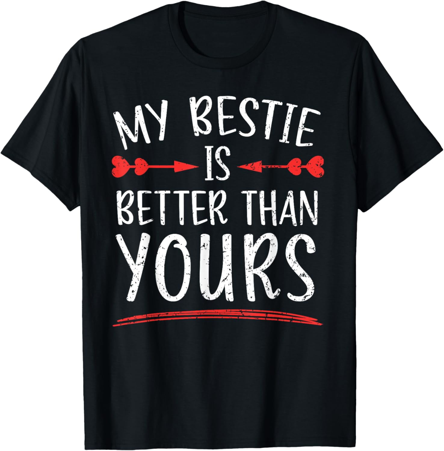 My Bestie Is Better Than Yours Best Friend BFF Friendship T-Shirt men ...