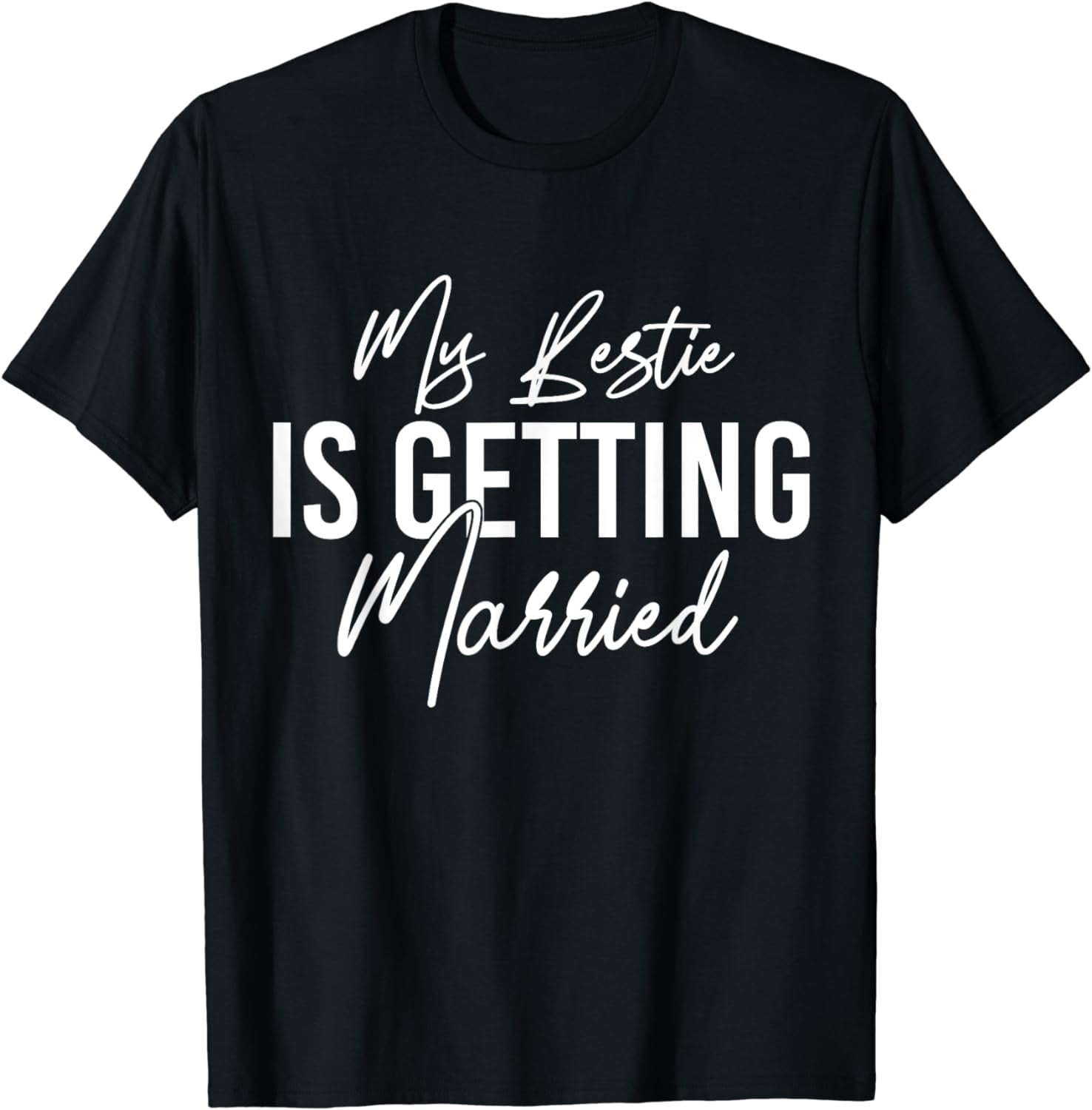 My Bestie Is Getting Married, Funny Wedding Announcement T-Shirt ...