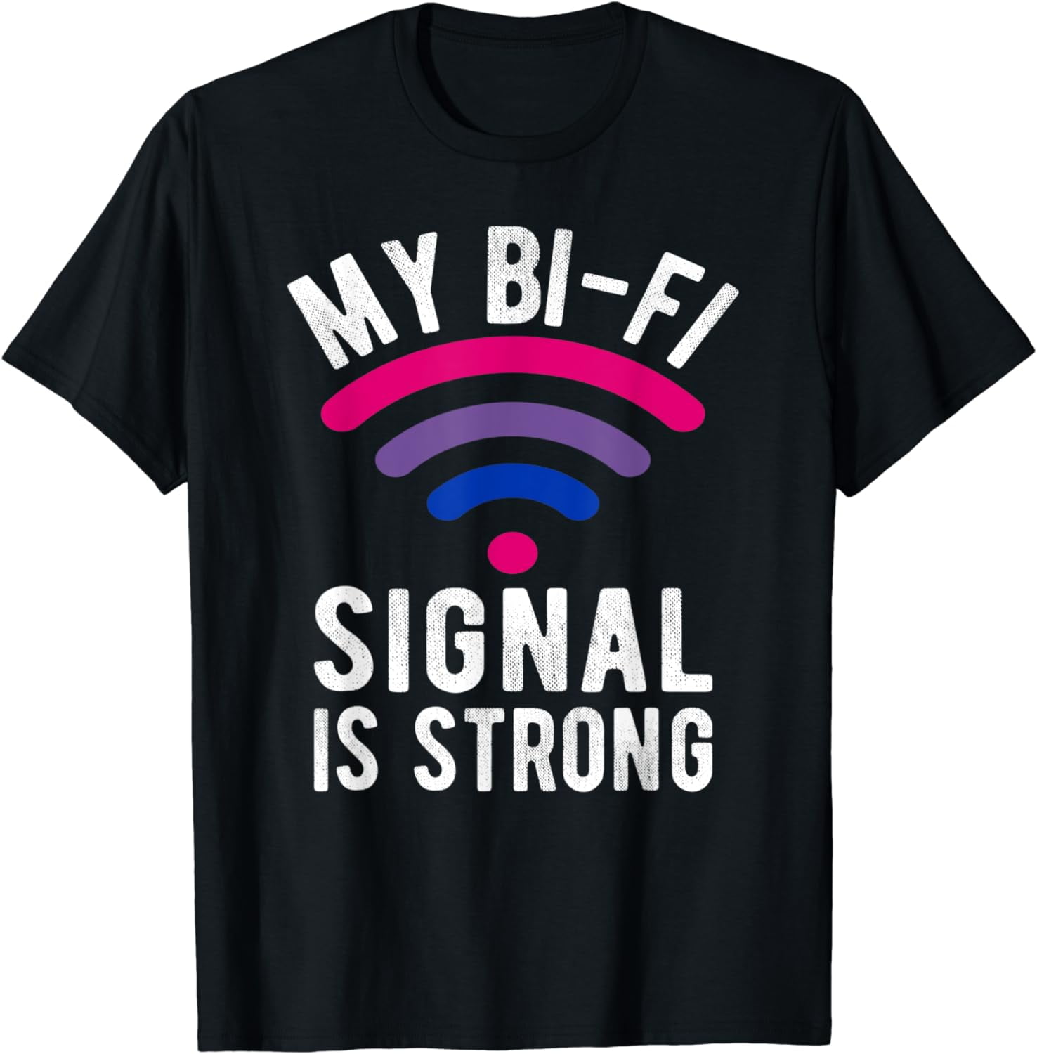 My BiFi Signal Is Strong Bisexual LGTBQ WiFi Signal Pun Meme T-Shirt ...