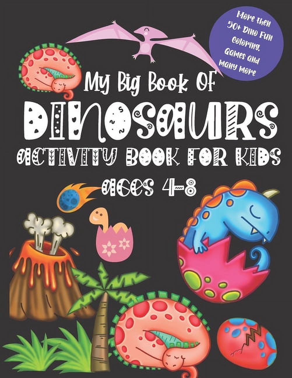 My Big Book OF DINOSAURS Activity Book for Kids Ages 4-8: A Complete ...