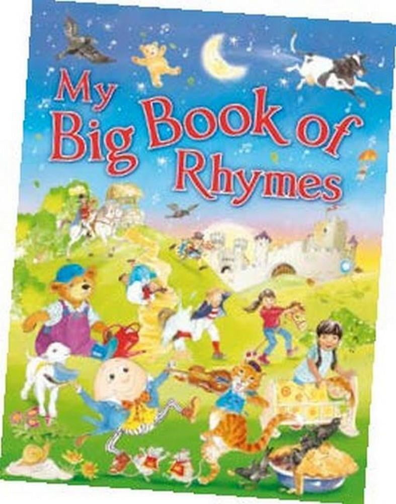 My Big Book of Rhymes : An Enchanting Anthology of Over 100 Traditional ...