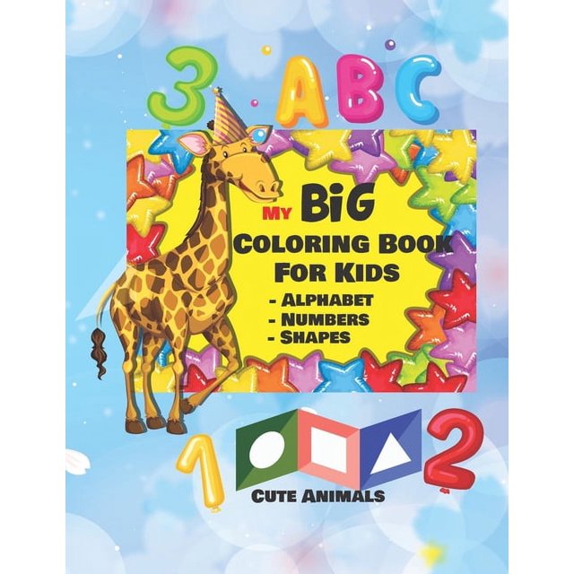 My Big Coloring Book: Fun with Numbers, Letters, Shapes, Colors ...