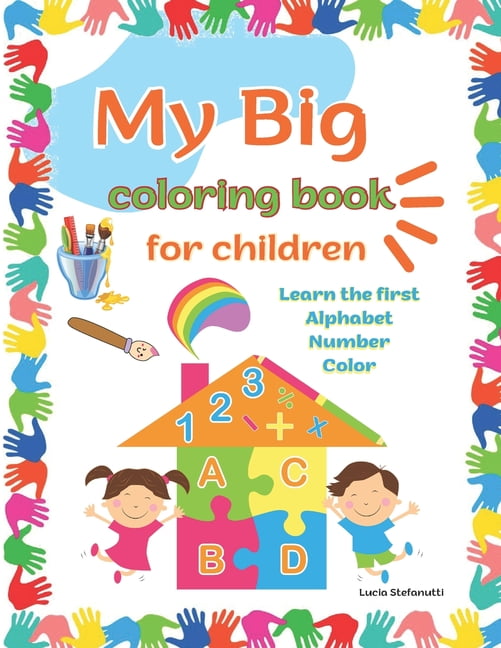 My Big Coloring Book for childrem: Learn the first, Alphabet, Number ...