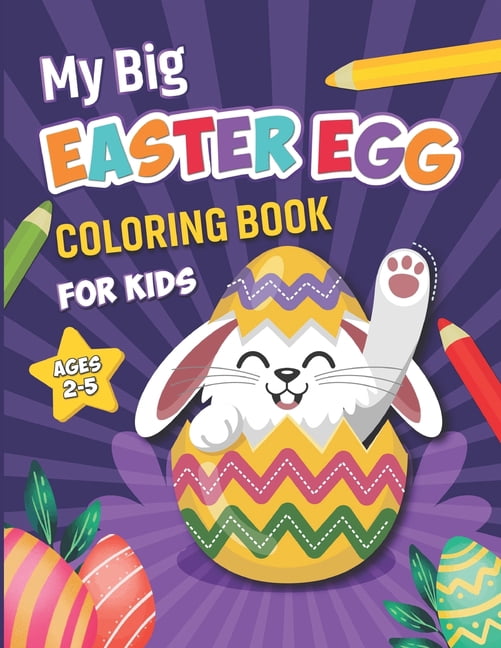 My Big Easter Coloring Book For Kids Ages 2-5: 50 Happy Easter Eggs ...