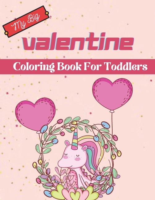 My Big valentine coloring book for toddlers: This Valentines Day ...