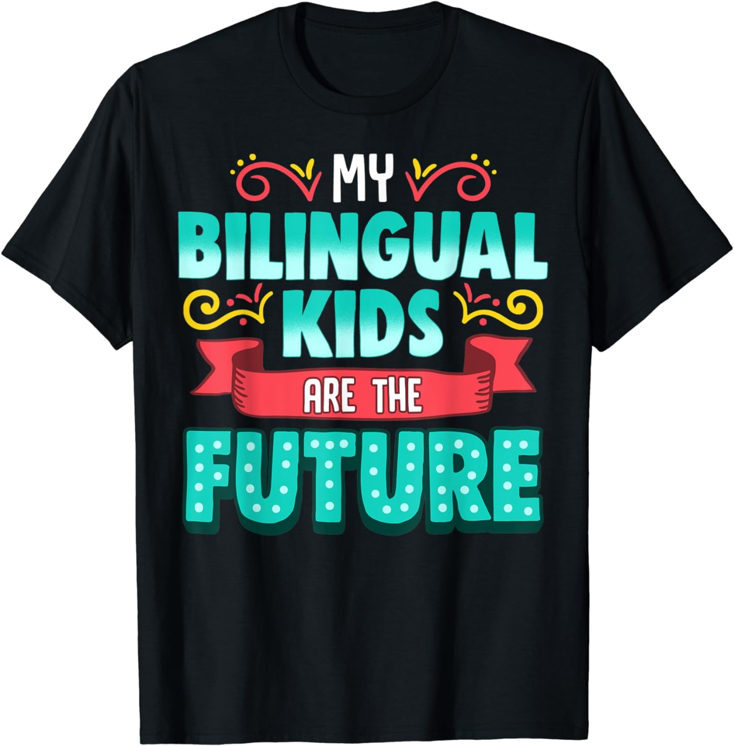 My Bilingual Kids are the Future Bilingual Education T-shirt - Walmart.com