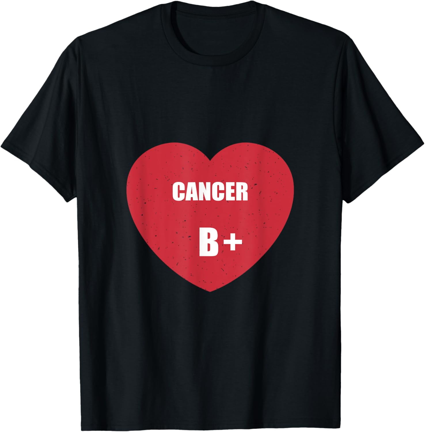 My Blood Type Is B+ Cancer. Blood Type Astrological Sign T-Shirt mens t ...