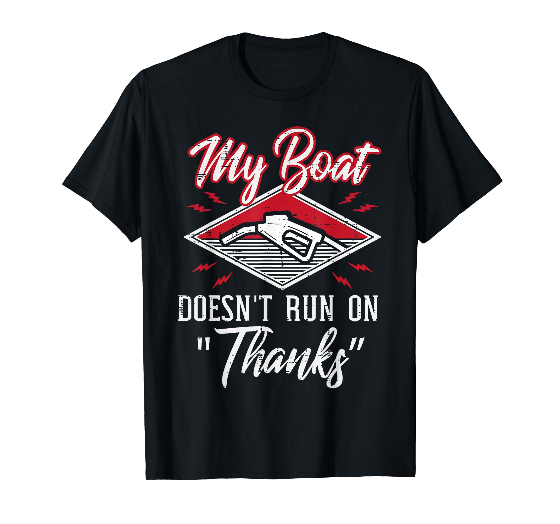 My Boat Doesnt Run On Thanks Gas Tank Funny Boat Men T-Shirt - Walmart.com