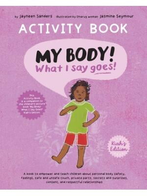 My Body! What I Say Goes! Activity Book Kiah's Edition : Teach children ...