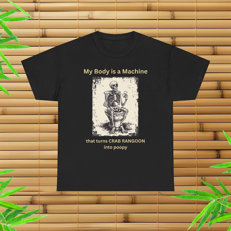 My Body is a Machine for Crab Rangoon T-Shirt, Unhinged Funny Gag Shirt ...
