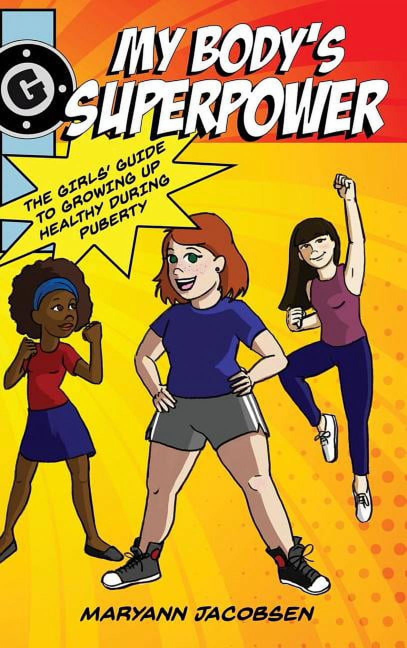 My Body's Superpower: The Girls' Guide to Growing Up Healthy During ...