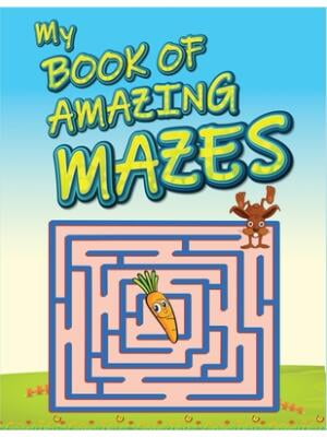 My Book Of Amazing Mazes : For Kids Ages 4-6. Best maze activity book ...