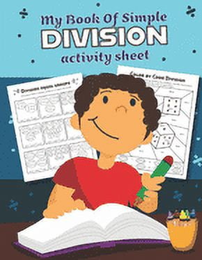 My Book of Simple Division Activity Sheet: Over 20 Fun Designs For Boys ...