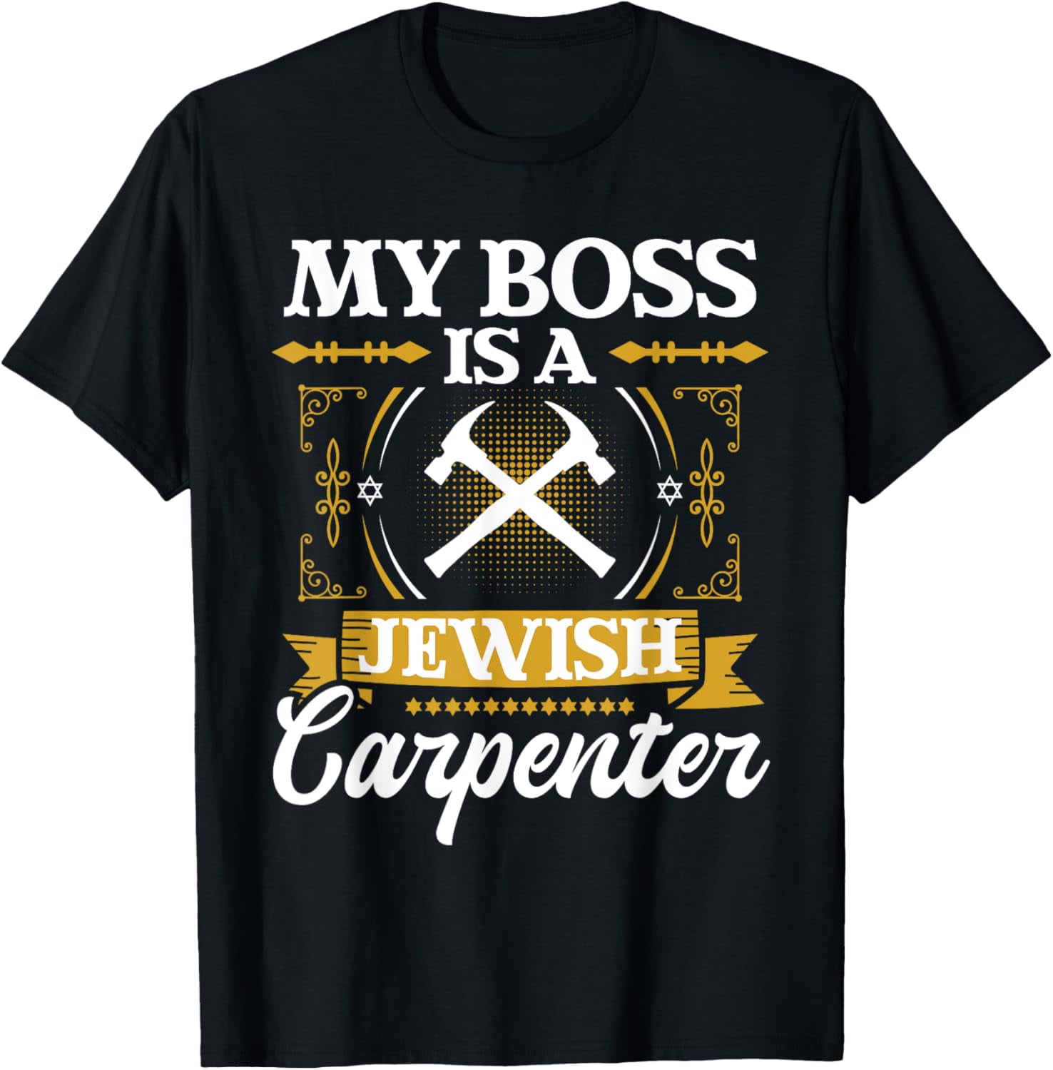 My Boss Is A Jewish Carpenter - Jew Hebrew Judaism Israelite T-Shirt ...