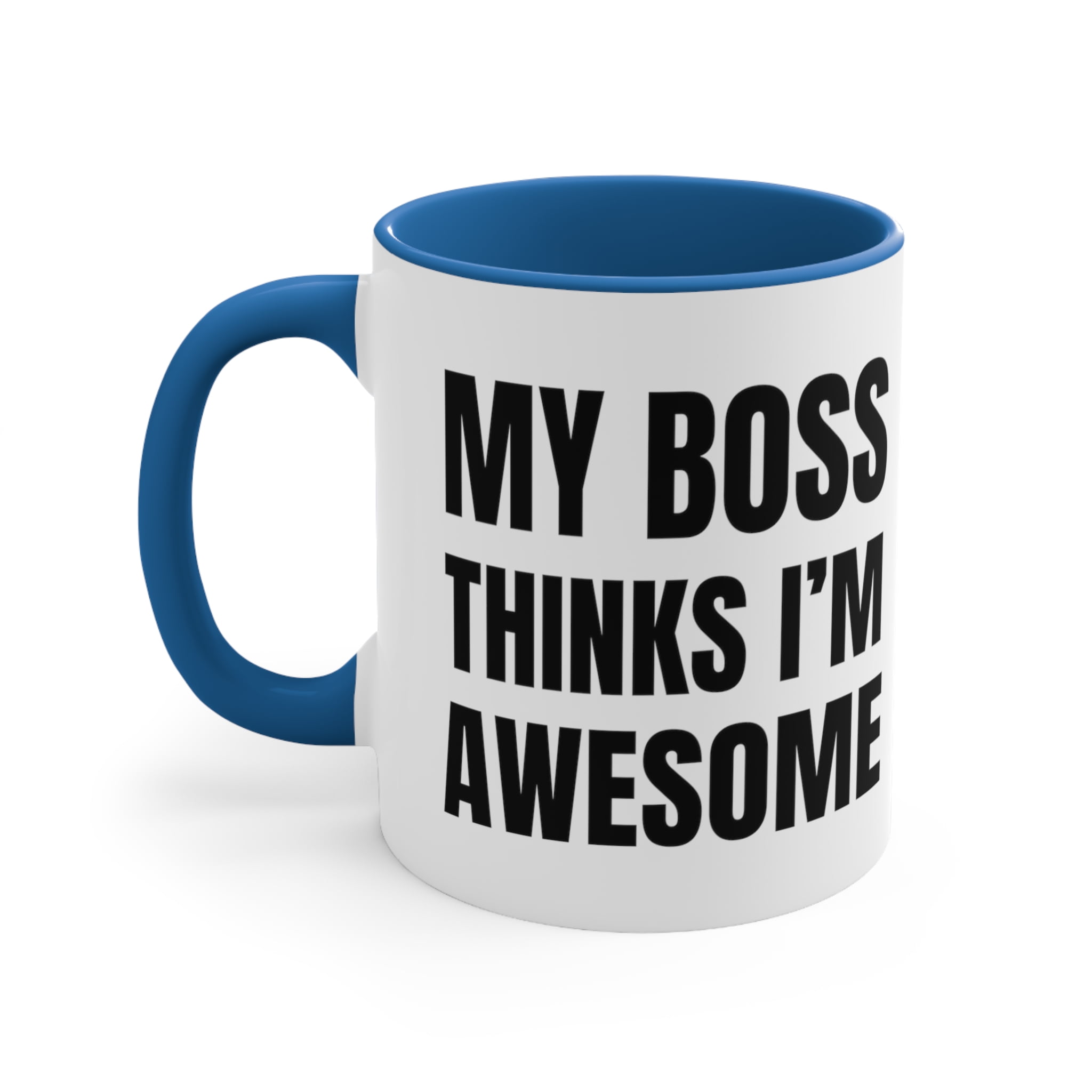 My Boss Thinks Im Awesome Mug Funny Workplace Accent Coffee Mug, 11oz ...