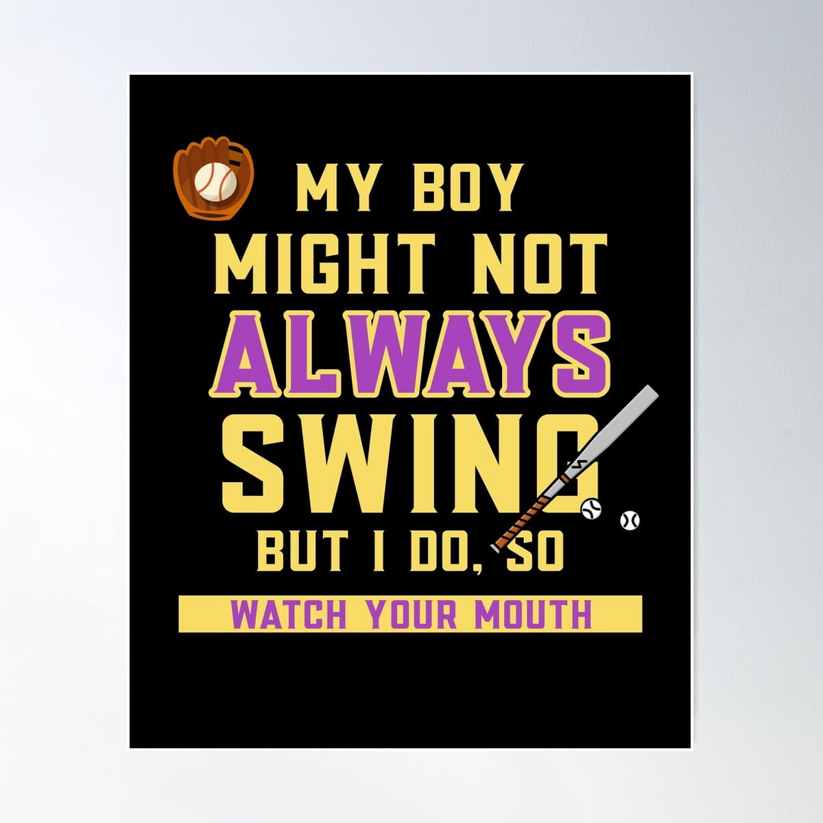 My Boy Might Not Always Swing But I Do Poster Wall Art, Modern Wall ...